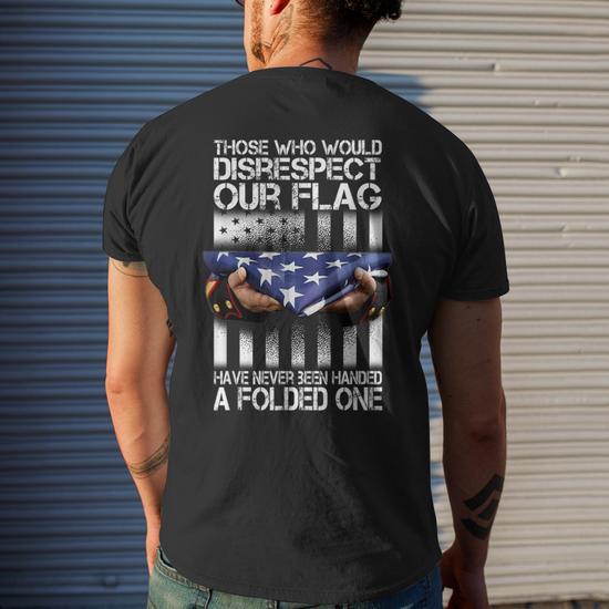 Disrespecting The American Flag Those Who Disrespect Our Flag Have