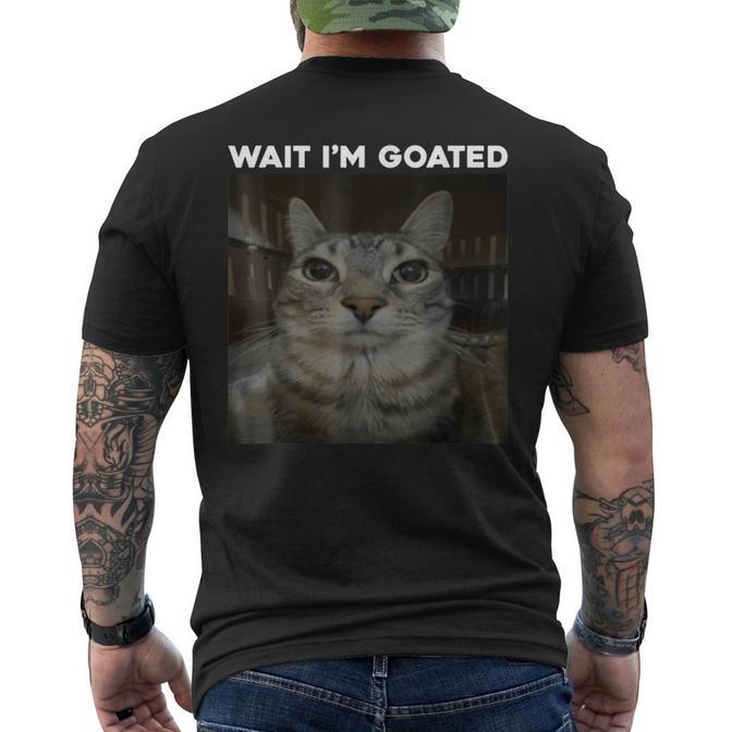 Wait I'm Goated Cat Meme Men's T-shirt Back Print | Mazezy