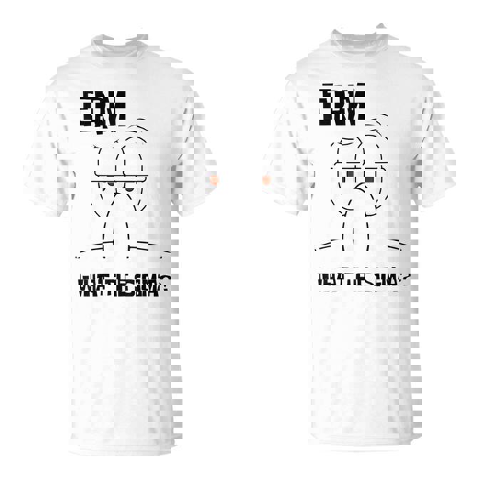Erm What The Sigma Ironic Meme Brainrot Quote T-Shirt - Monsterry