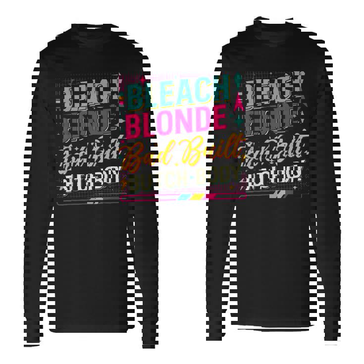 Beach Blonde Bad Built Butch Body Council Long Sleeve T-Shirt | Mazezy