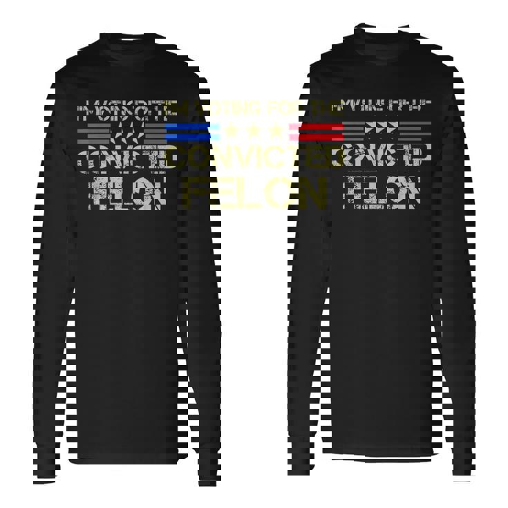 I'm Voting For The Convicted Fellon 2024 Us Flag Pro-Trump Men's T ...