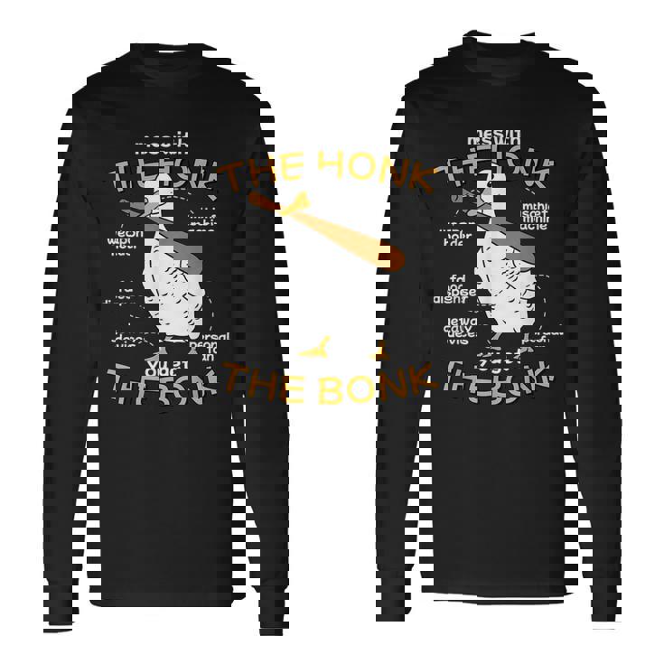 Mess With The Honk You Get The Bonk Goose Anatomy Meme Long Sleeve T ...