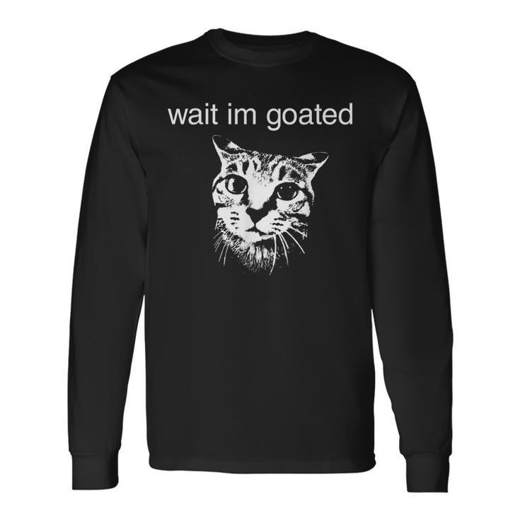 Wait I'm Goated Cat Meme Long Sleeve T-Shirt | Mazezy AU