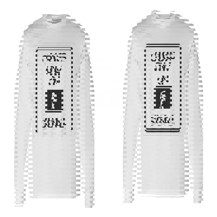 Cross Only On Signal School Crosswalk Guard Long Sleeve T-Shirt - Monsterry