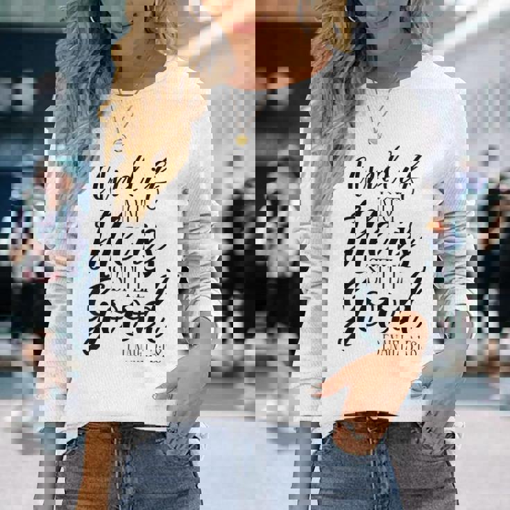 And If Not He Is Still Good Scripture Bible Verse Long Sleeve T-Shirt ...