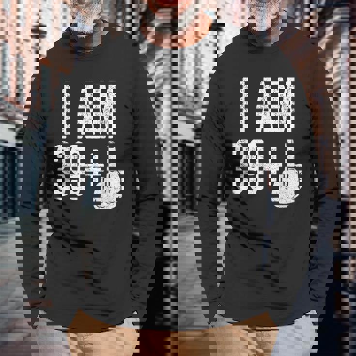 I Am 39 Plus Middle Finger 40Th Birthday Long Sleeve T-Shirt - Thegiftio UK