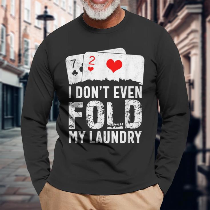 I Don't Even Fold My Laundry 7 2 Offsuit Pocker Meme Long Sleeve T ...