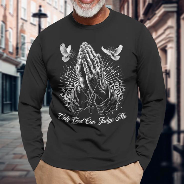 Only God Can Judge Me Prayer Hands Chicano Tattoo Doves Long Sleeve T ...