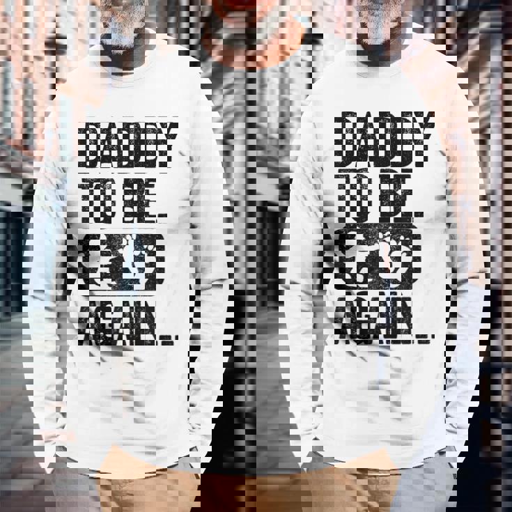 Daddy To Be Again New Dad Soon 2Nd Father Second Time Dad Long Sleeve T ...