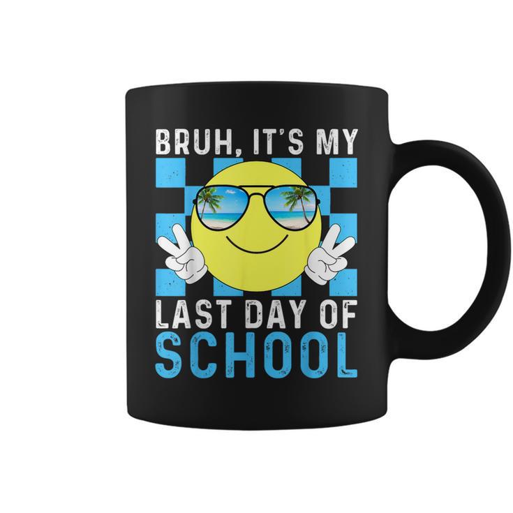 Bruh Its My Last Day Of School-Happy Last Day Of School-Bruh Coffee Mug ...