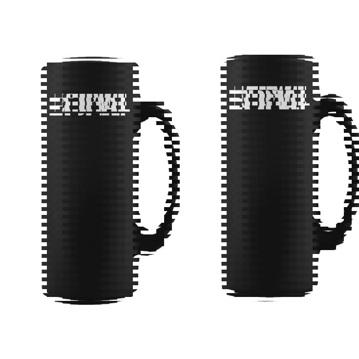 Meme I Eat Drywall Joke Coffee Mug - Seseable