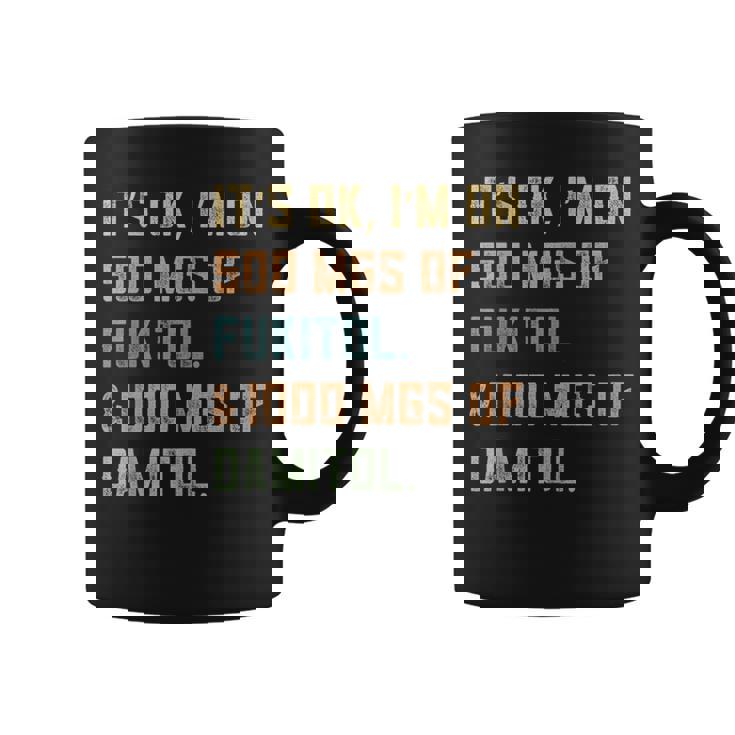 It's OkI'm On 500Mgs Of Fukitol & 1000Mg Of Damitol Vintage Coffee Mug ...