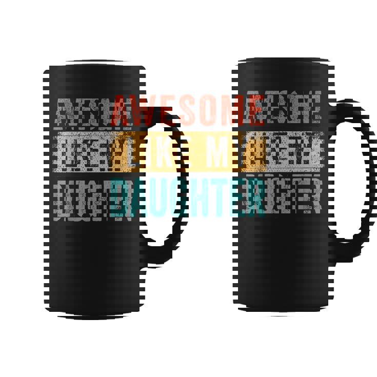 Retro Awesome Like My Daughter Fathers Day Dad Coffee Mug | Mazezy