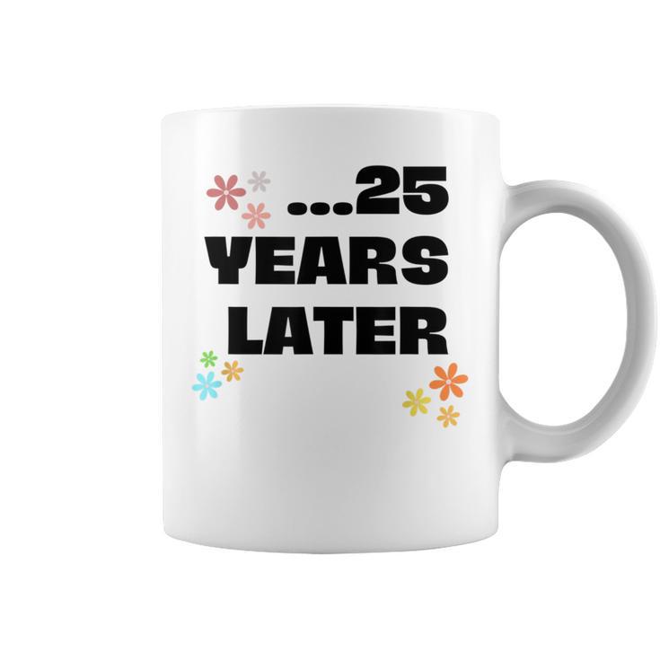 25 Years Later Birthday Decoration Boy Girl Coffee Mug | Mazezy