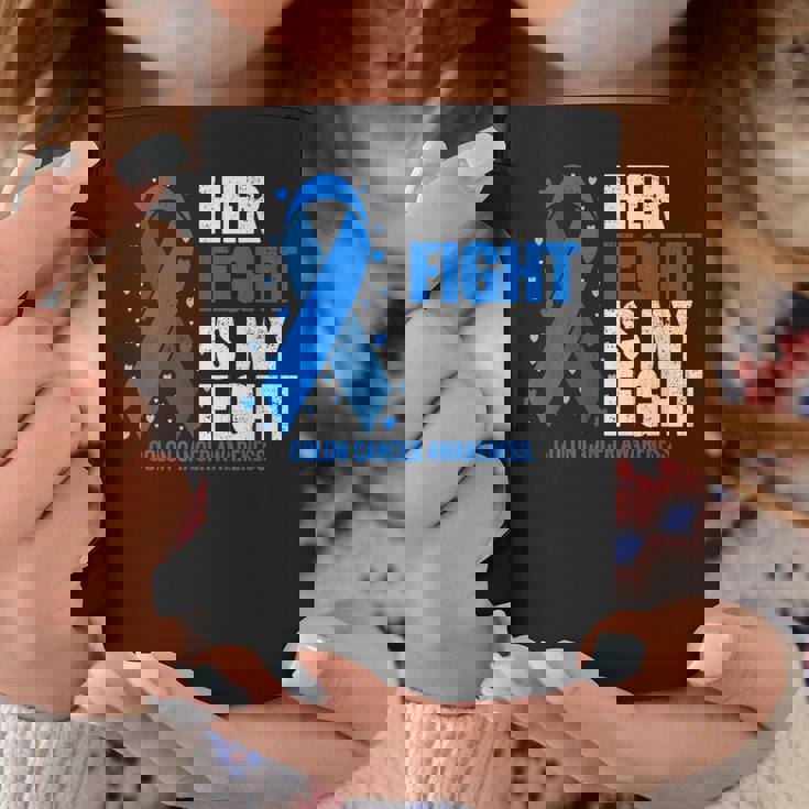 Colon Cancer Her Fight Is My Fight Colon Cancer Awareness Coffee Mug ...