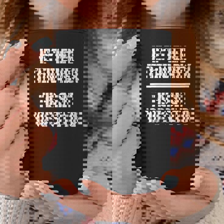 Hey Trainwreck This Isn't Your Station Meme Coffee Mug - Monsterry