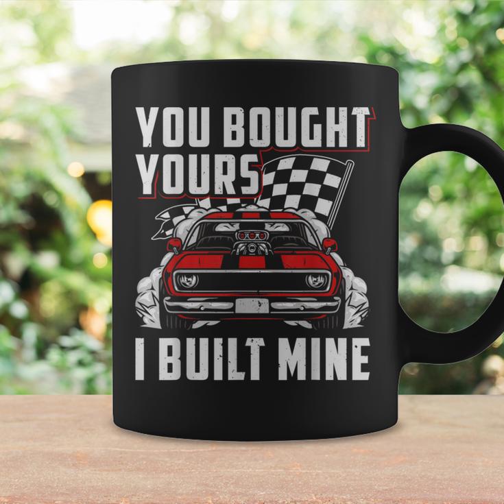 You Bought Yours I Built Mine Hot Rod Muscle Car Mechanic Coffee Mug ...