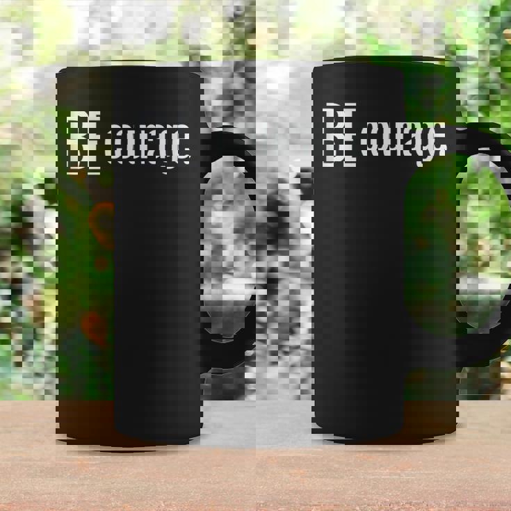 Be Courage Bold Statement Mantra For Survivors Bravery Coffee Mug ...