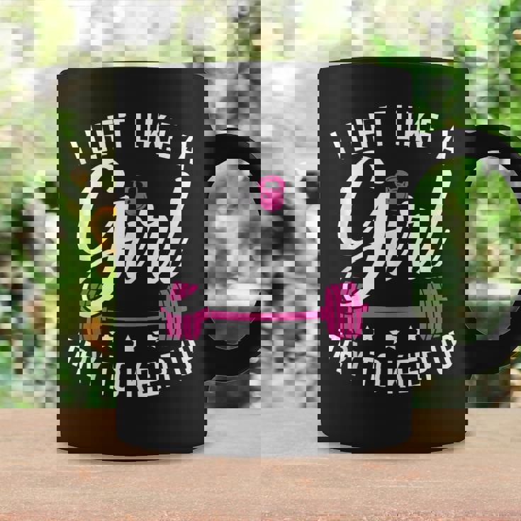 I Lift Like A Girl Try To Keep Up Gym Workout Bodybuilding Coffee Mug ...