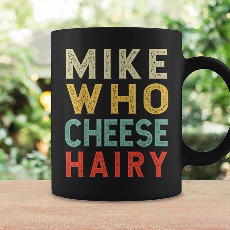 Mike Who Cheese Hairy Humor Embarrassing Coffee Mug - Seseable