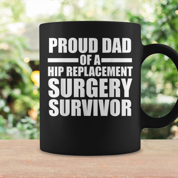 Proud Dad Of A Hip Replacement Surgeru Survivor Hip Dad Coffee Mug ...