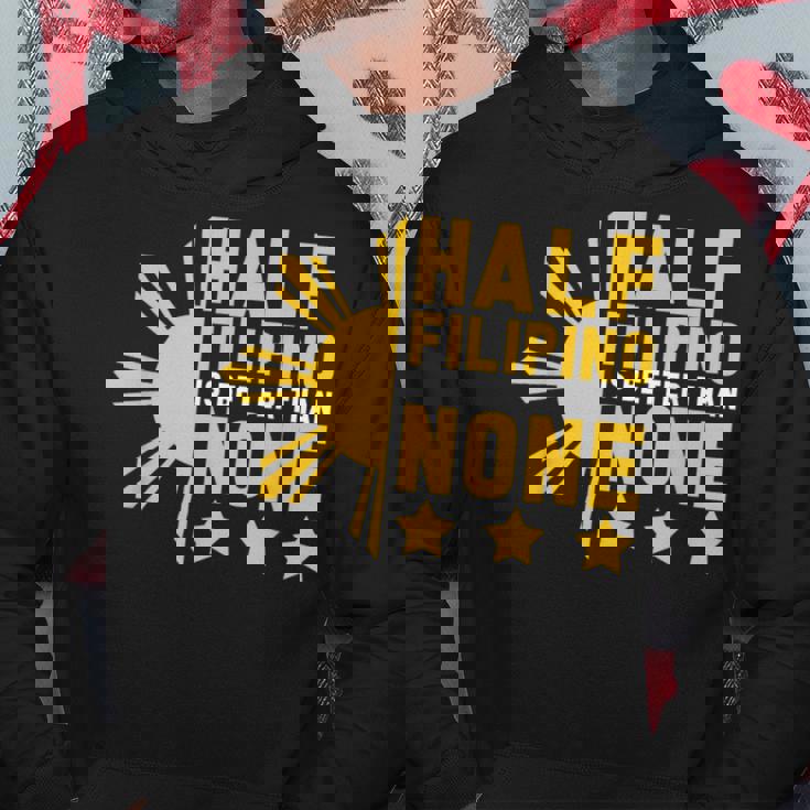 Pinoy Half Filipino Is Better Than None Philippines Hoodie - Monsterry