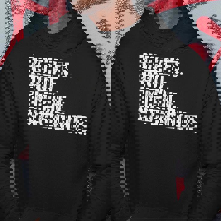 Receipts Proof Timeline Screenshots Hoodie | Mazezy