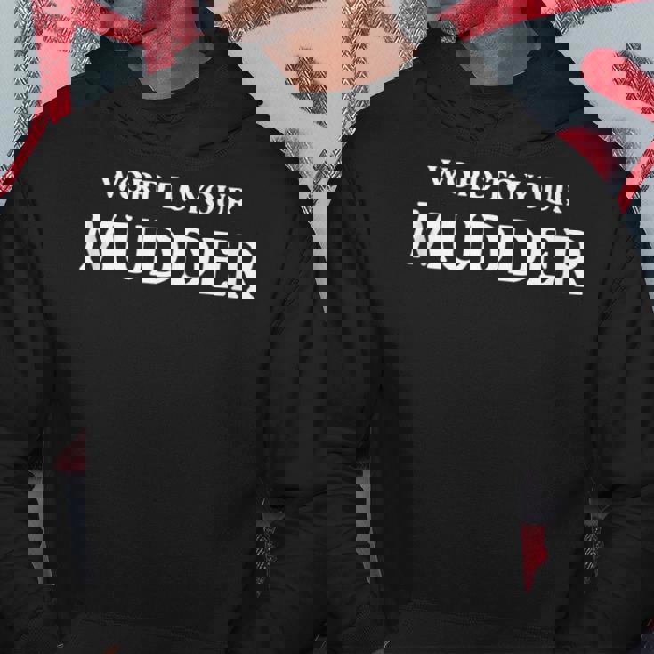 Word To Your Mudder Mud Run & 4 Wheeling Team Hoodie - Monsterry