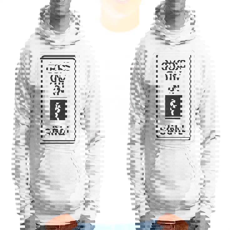 Cross Only On Signal School Crosswalk Guard Hoodie - Monsterry