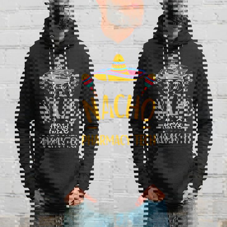 Nacho Average Pharmacy Tech Humor Hilarious Saying Hoodie - Monsterry