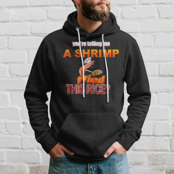 You're Telling Me A Shrimp Fried This Rice Dank Meme Hoodie | Mazezy