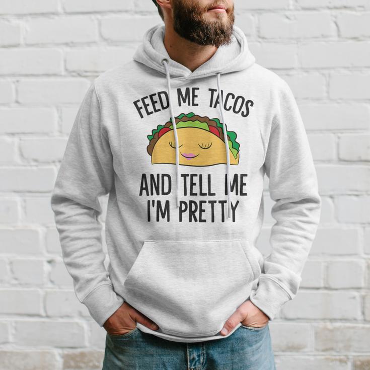 Feed Me Tacos And Tell Me I'm Pretty Mexican Tacos Hoodie - Monsterry