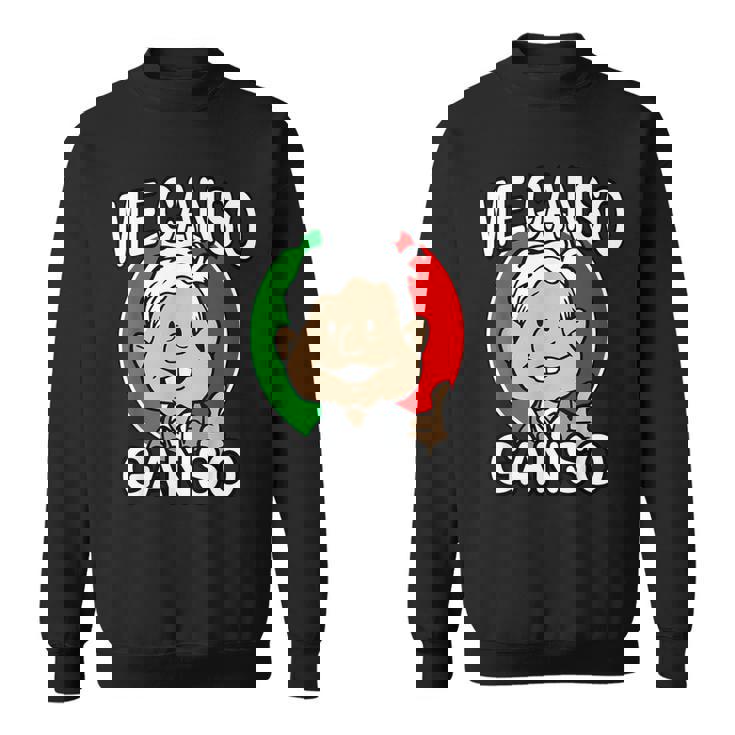 Me Canso Ganso Amlito Lopez Obrador Amlo Sweatshirt | Mazezy