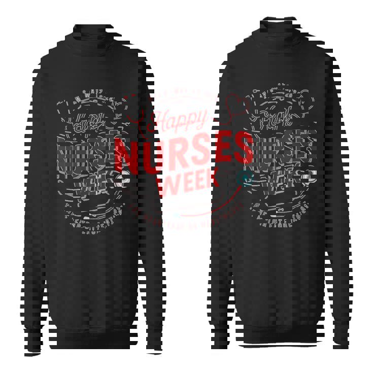 Happy Nurses Week And Day 2024 The Heartbeat Of Healthcare A Sweatshirt ...