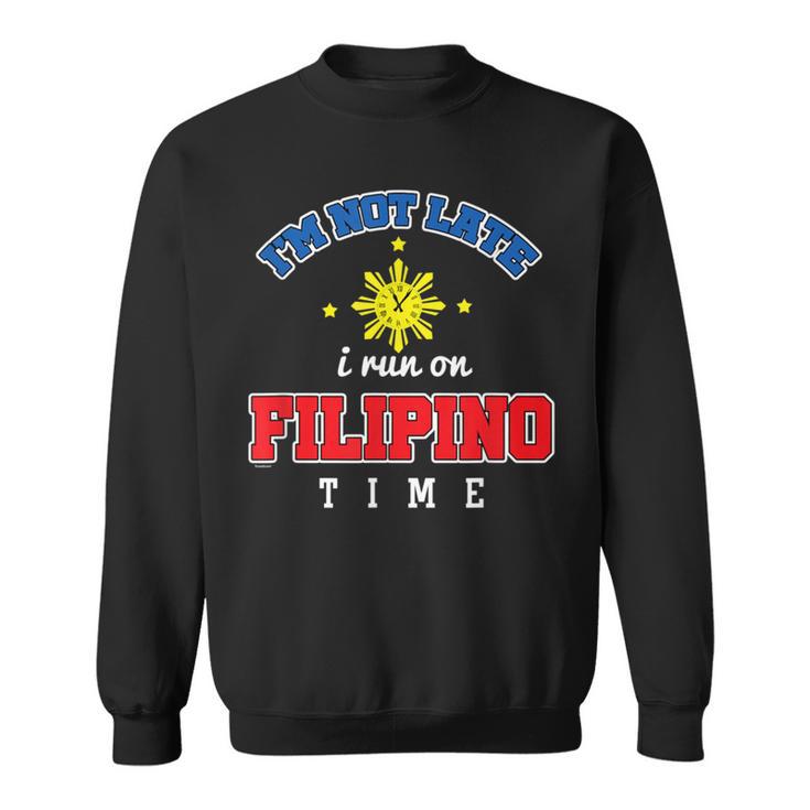Pinoy Pinay Philippines Too Late I'm On Filipino Time Sweatshirt ...