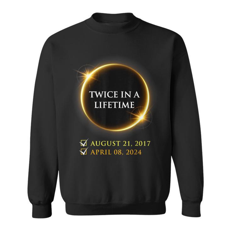 Twice In A Life Time Totality 2017 2024 Total Solar Eclipse Sweatshirt ...