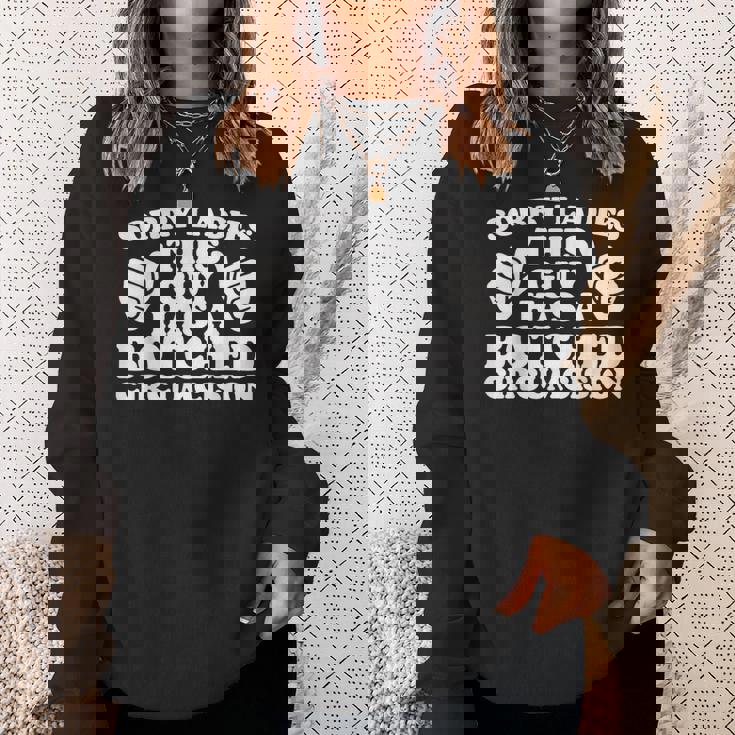 Sorry Ladies This Guy Has A Botched Circumcision Meme Sweatshirt - Seseable