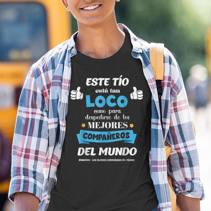 Este Tio Esta Tan Loco Como Para Despedirse Le Los Mejores Camiseta ...