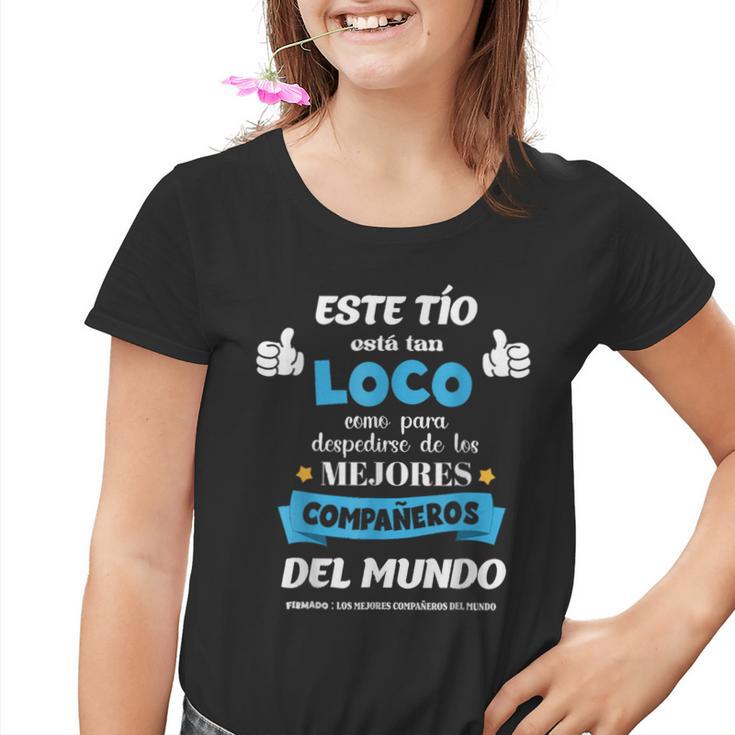 Este Tio Esta Tan Loco Como Para Despedirse Le Los Mejores Camiseta ...