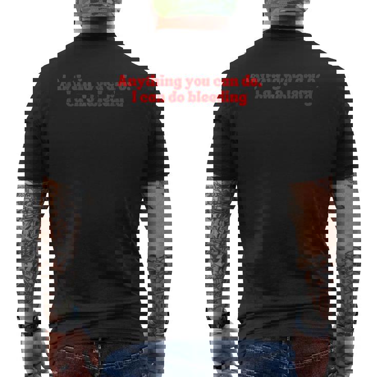 Anything You Can Do I Can Do Bleeding Menstrual Awareness Men's T-shirt ...