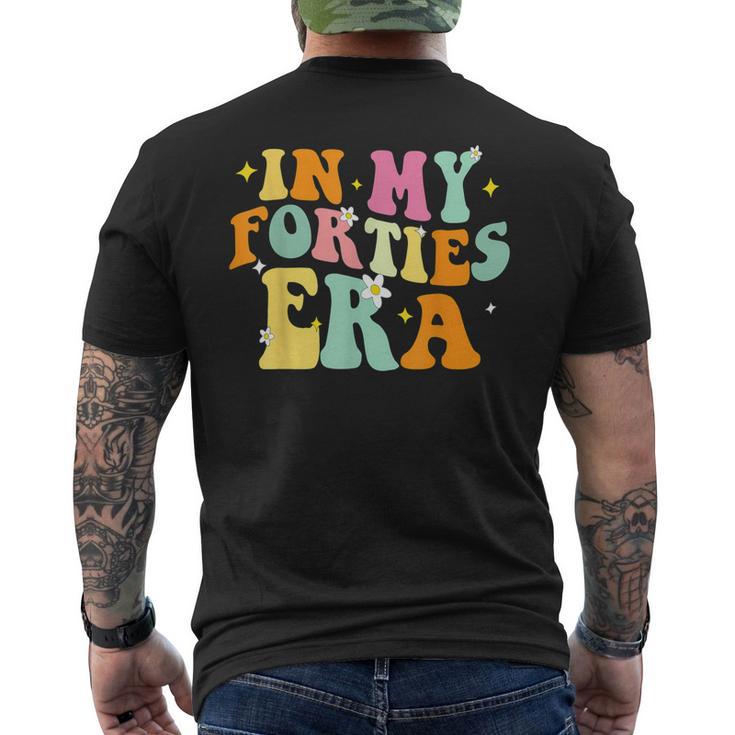 In My Forties Era In My 40'S Era 40Th Birthday 40 Years Old Men's T ...
