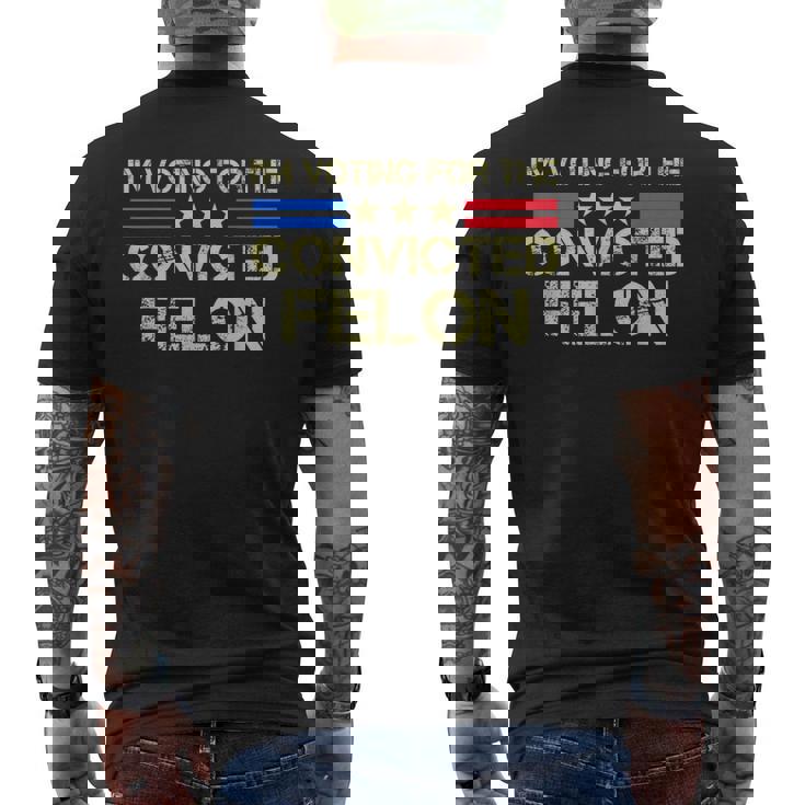 I'm Voting For The Convicted Fellon 2024 Us Flag Pro-Trump Men's T ...