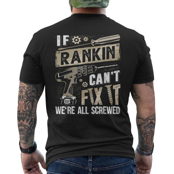 Rankin Family Name If Rankin Can't Fix It Men's T-shirt Back Print ...