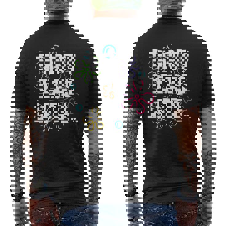 Thirty Years Later 30 Year Old 30Th Birthday Party Men's T-shirt Back ...