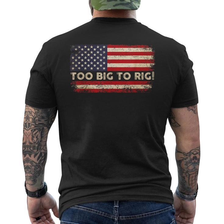 Trump 2024 Too Big To Rig Pro Trump 24 Trump Quote Men's T-shirt Back ...