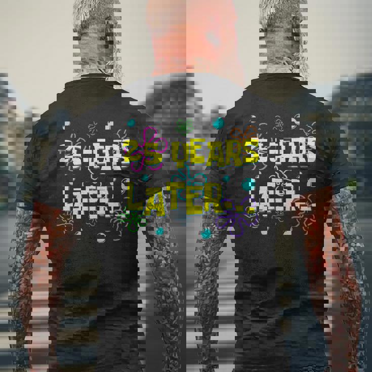 25 Years Later 25Th Birthday Party 25 Year Old Meme Men's T-shirt Back ...