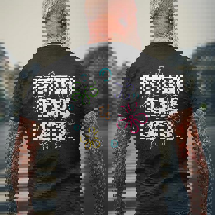 Fifn Years Later 15 Year Old 15Th Birthday Party Men's T-shirt Back ...