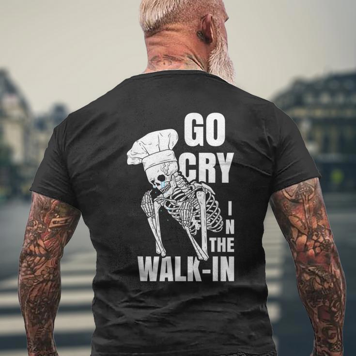 Go Cry In The Walk-In Restaurant Kitchen Chef Work Joke Men's T-shirt ...