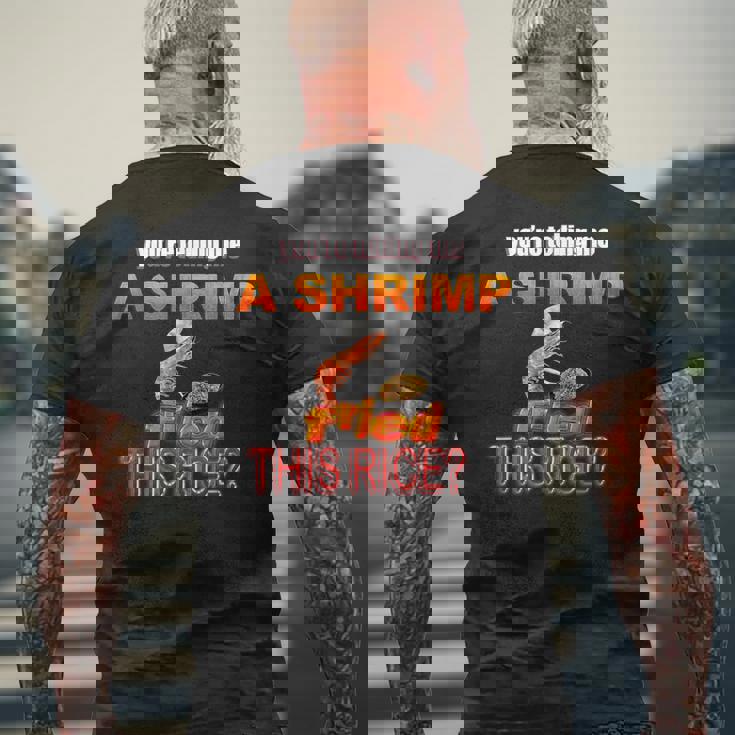 You're Telling Me A Shrimp Fried This Rice Dank Meme Men's T-shirt Back ...