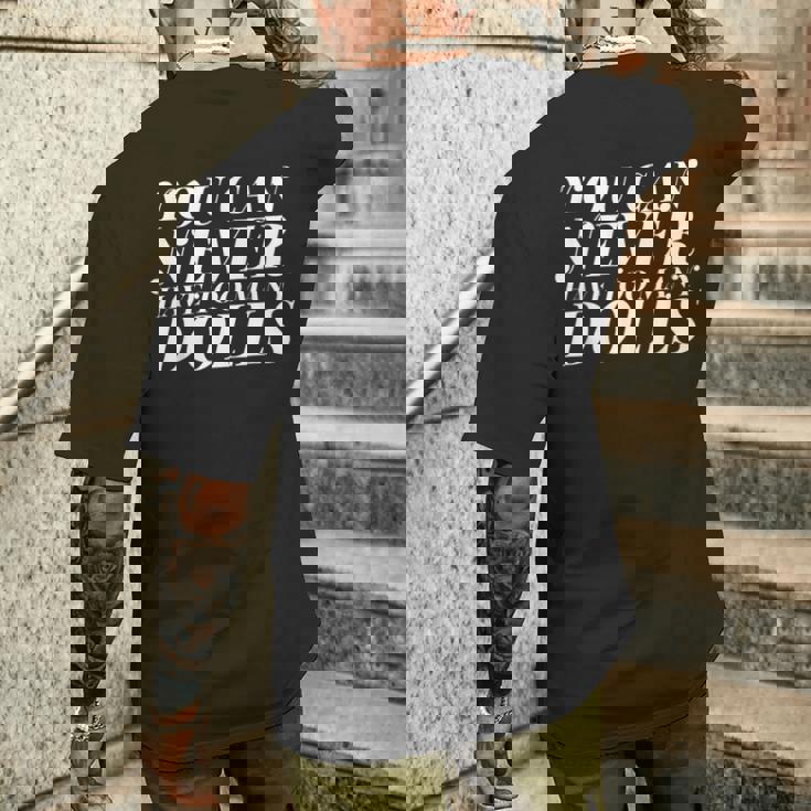 You Can Never Have Too Many Dolls Puppet Collecting Men's T-shirt Back ...